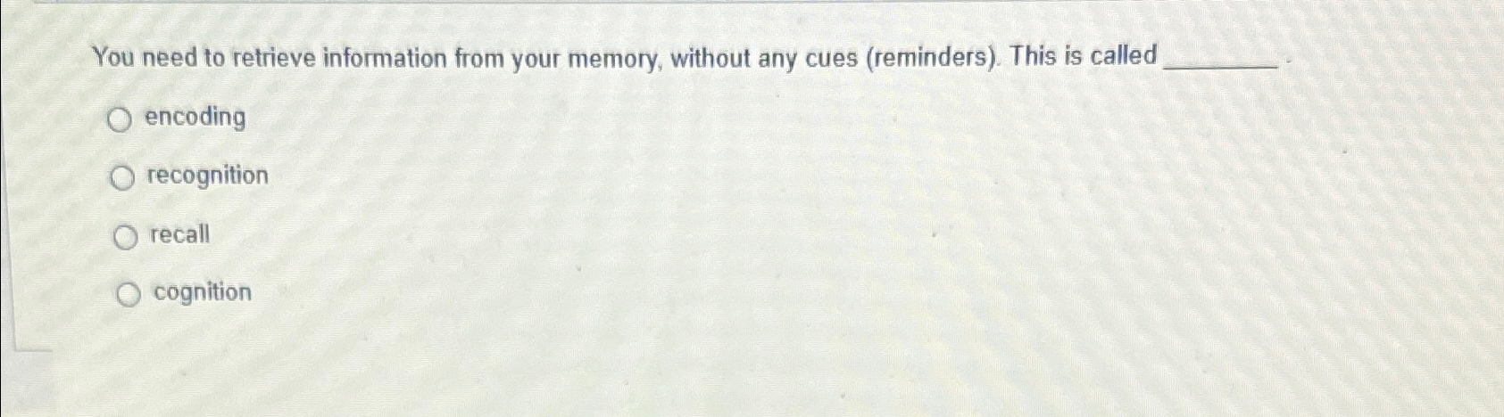 Solved You need to retrieve information from your memory, | Chegg.com