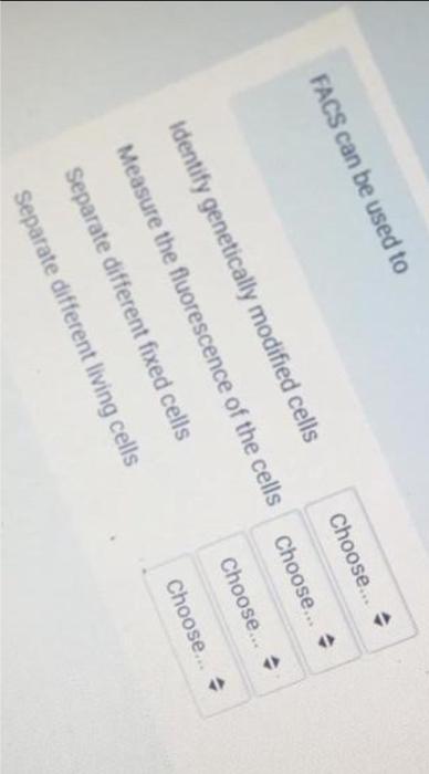 Solved Choose... FACS can be used to Choose.. Identify | Chegg.com