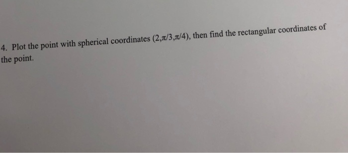 Solved 4. Plot the point with spherical coordinates | Chegg.com