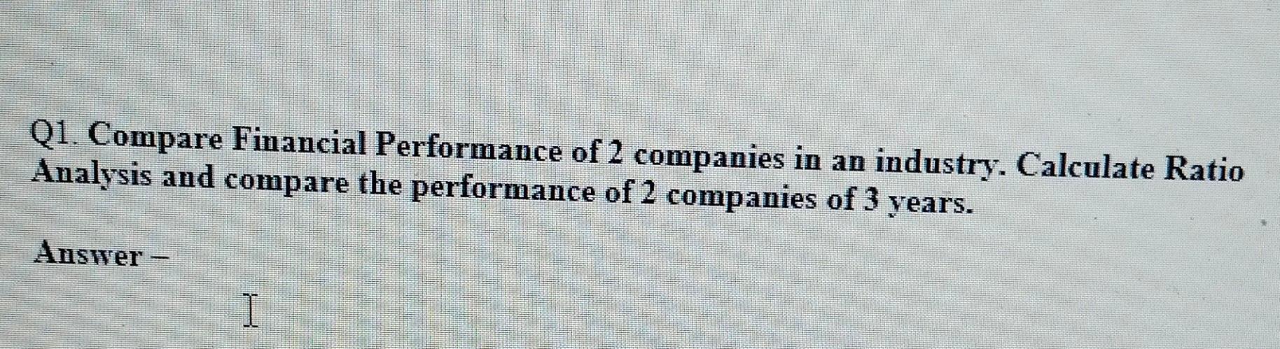 Solved Q1. Compare Financial Performance of 2 companies in | Chegg.com