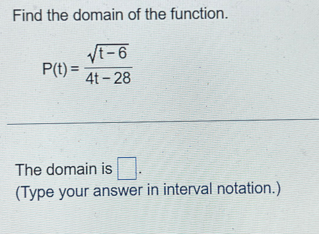 Solved Find the domain of the function.P(t)=t-624t-28The | Chegg.com
