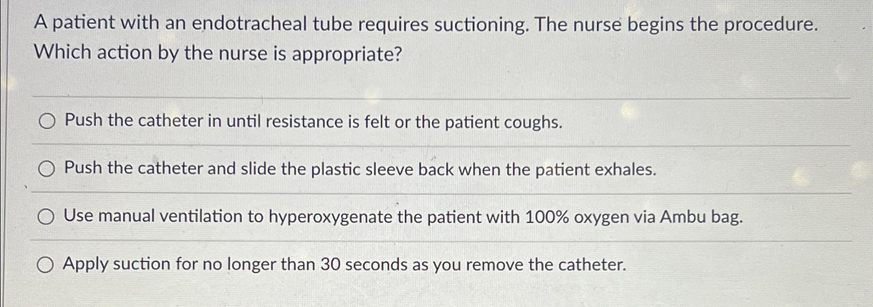 Solved A patient with an endotracheal tube requires | Chegg.com
