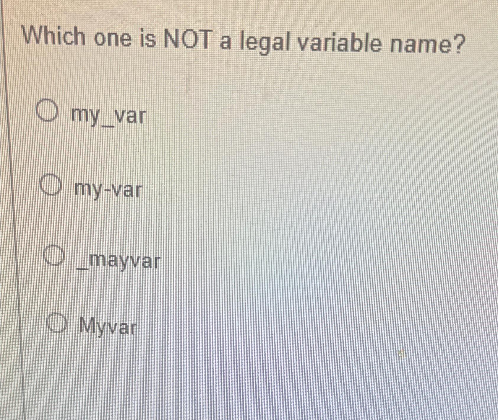 Solved Which one is NOT a legal variable | Chegg.com