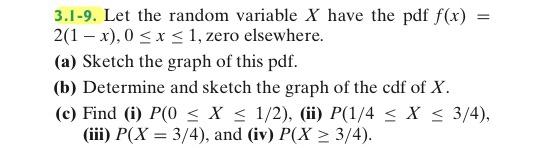 Solved 3.1-9. Let the random variable X have the pdf f(x)= | Chegg.com