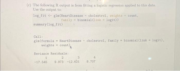 Solved (c) The following R output is from fitting a logistic | Chegg.com