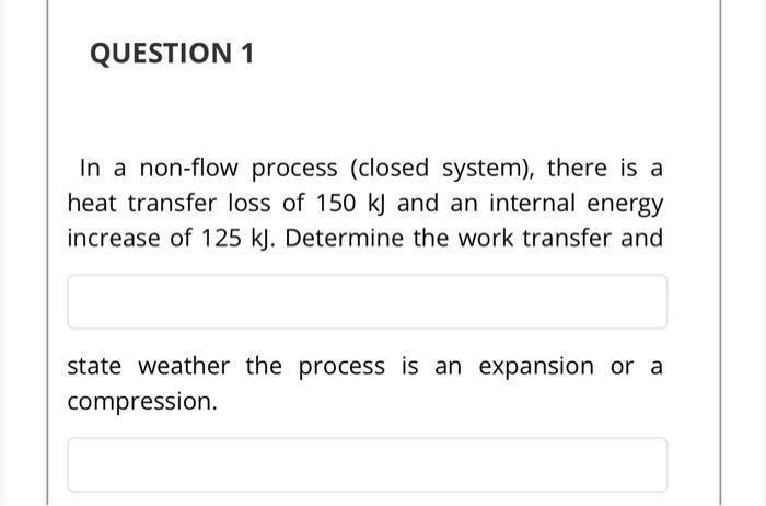 Solved QUESTION 1 In a non-flow process (closed system), | Chegg.com