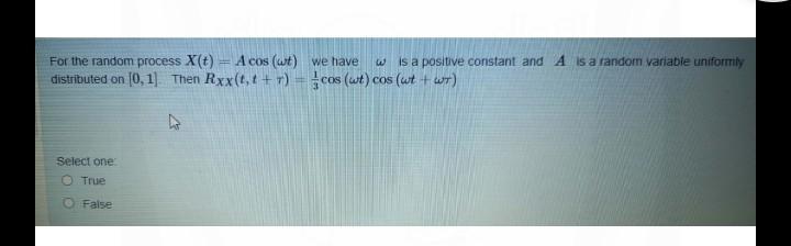 Solved For the random process X(t)=Acos(ωt) we have ω is a | Chegg.com