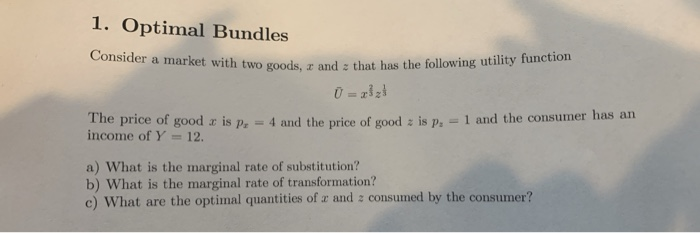 Solved 1. Optimal Bundles Consider a market with two goods, | Chegg.com
