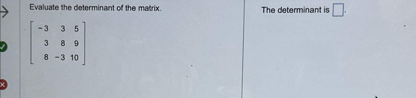 Solved Evaluate the determinant of the matrix.The | Chegg.com