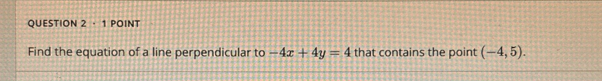 Solved QUESTION 2 - 1 ﻿POINTFind the equation of a line | Chegg.com
