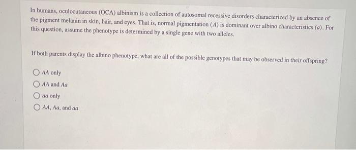Solved In humans, oculocutaneous (OCA) albinism is a | Chegg.com