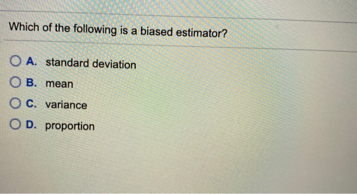 Solved Which of the following is a biased estimator? O A. | Chegg.com