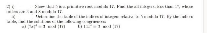 Solved 2) i) Show that 5 is a primitive root modulo 17 . | Chegg.com