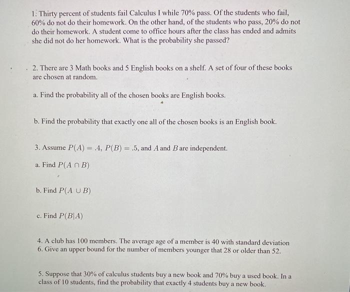 Solved 1. Thirty percent of students fail Calculus I while | Chegg.com