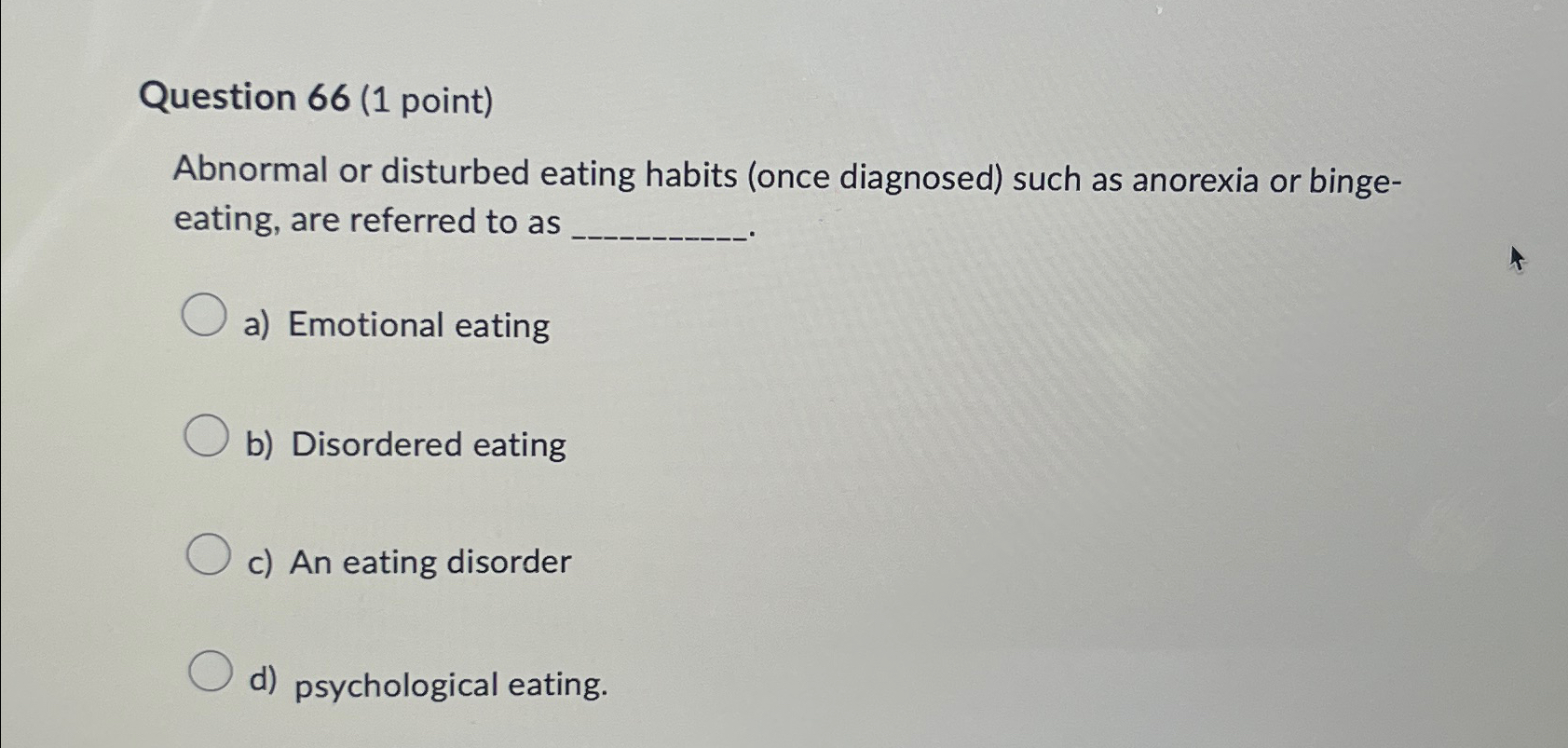 Solved Question 66 (1 ﻿point)Abnormal or disturbed eating | Chegg.com