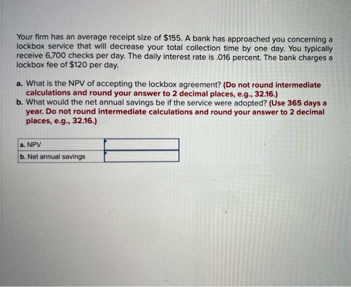 Solved Your firm has an average receipt size of $155. A bank | Chegg.com