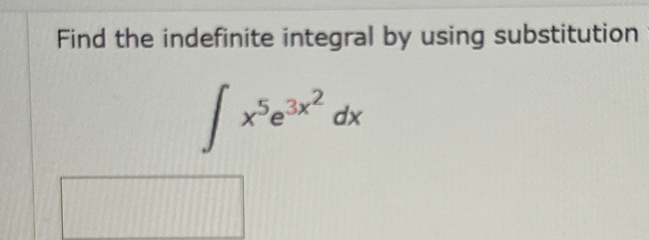 Solved Find the indefinite integral by using substitution | Chegg.com