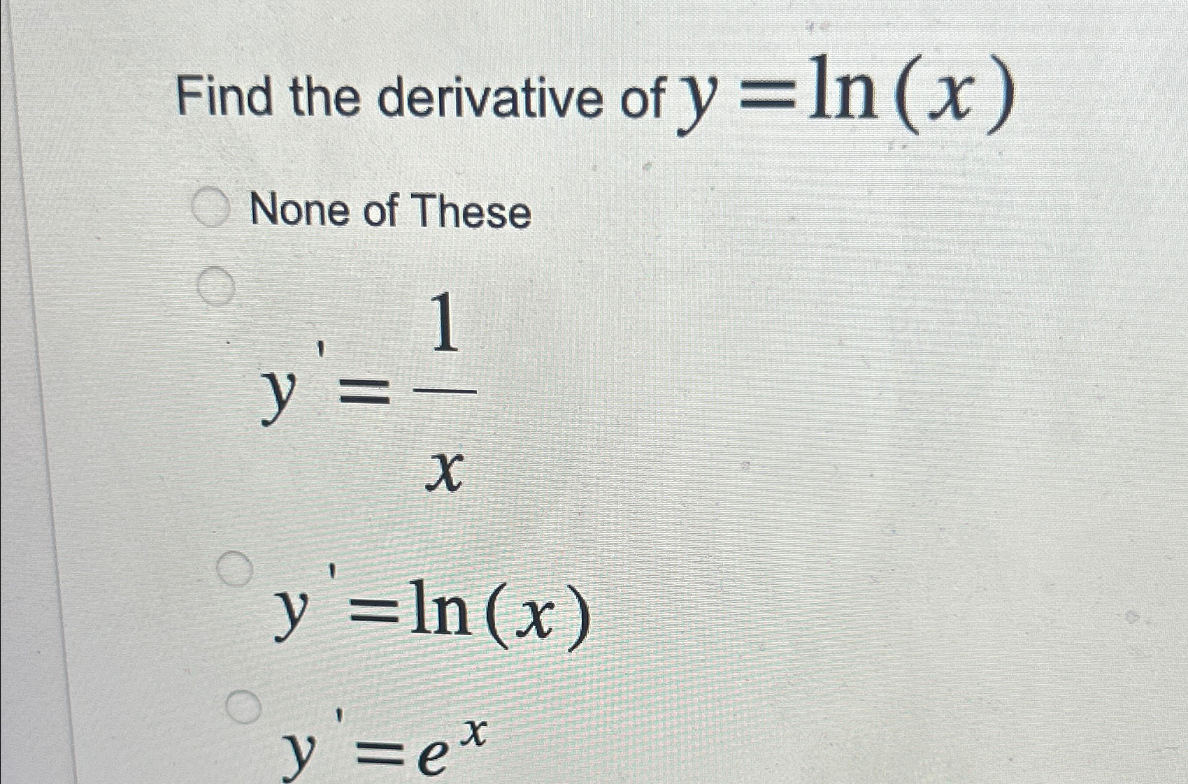 Solved Find the derivative of y=ln(x)None of | Chegg.com