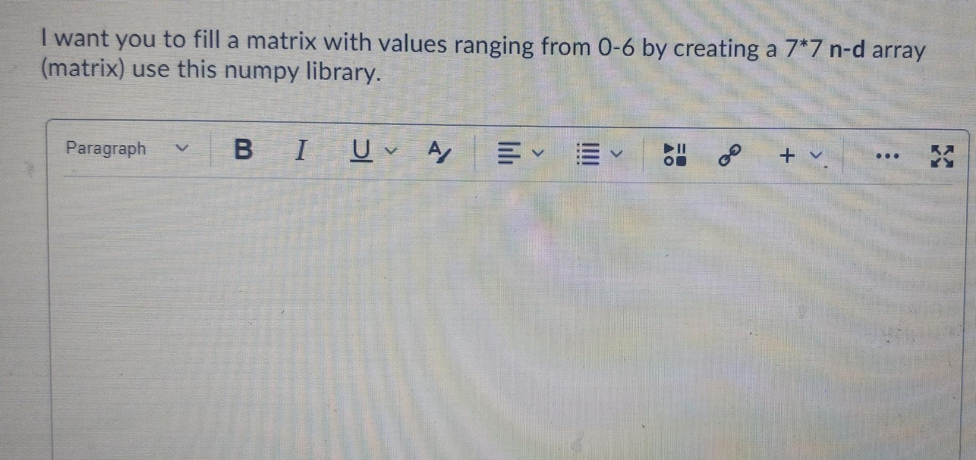 Solved I want you to fill a matrix with values ranging from | Chegg.com