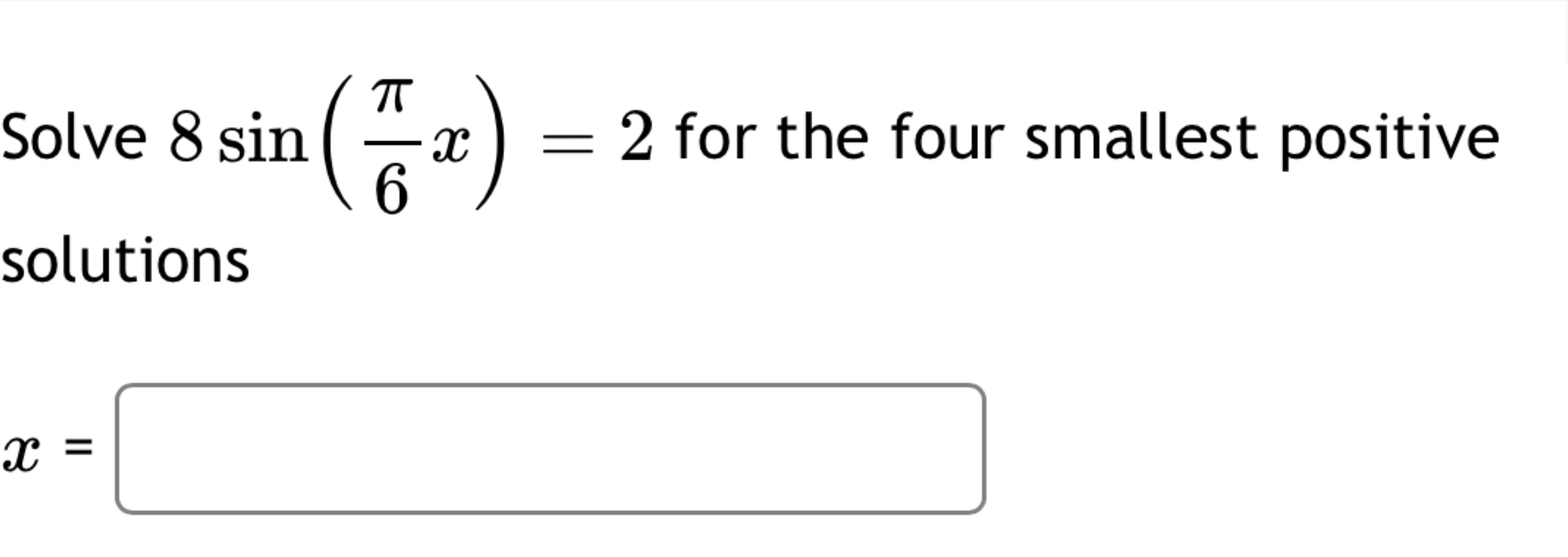 Solved Solve 8sin(π6x)=2 ﻿for the four smallest | Chegg.com