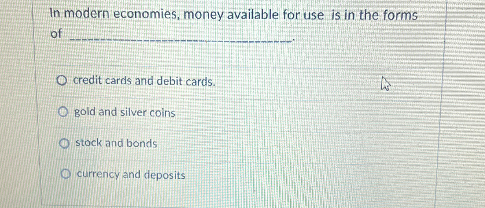 Solved In modern economies, money available for use is in | Chegg.com