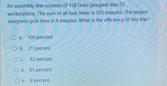 Solved An assembly line consists of 158 tasks grouped into | Chegg.com