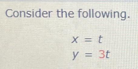 Solved Consider the following. X = t y = 3t1:Adjust the | Chegg.com