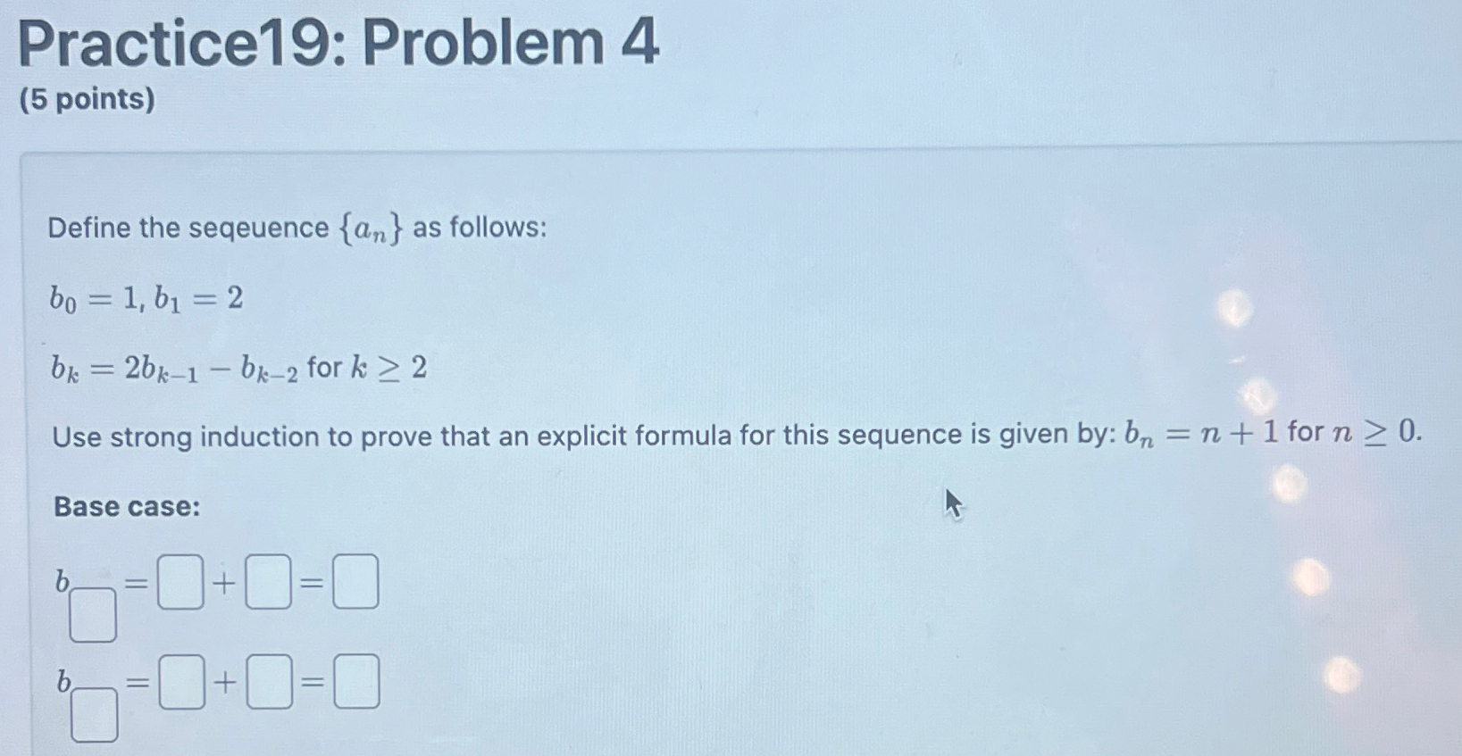 Solved Practice19: Problem 4(5 ﻿points)Define the seqeuence | Chegg.com