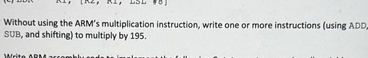 Solved Without using the ARM's multiplication instruction, | Chegg.com