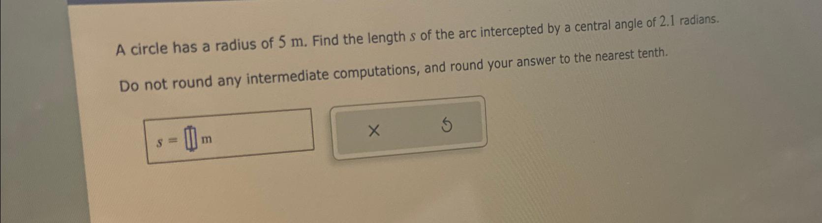Solved A circle has a radius of 5m. ﻿Find the length s ﻿of | Chegg.com
