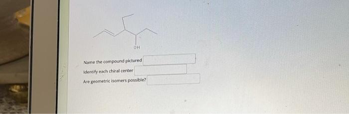 Solved OH Name the compound pictured Identify each chiral | Chegg.com