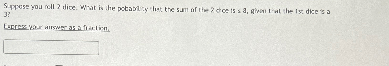 Solved Suppose you roll 2 ﻿dice. What is the pobability that | Chegg.com