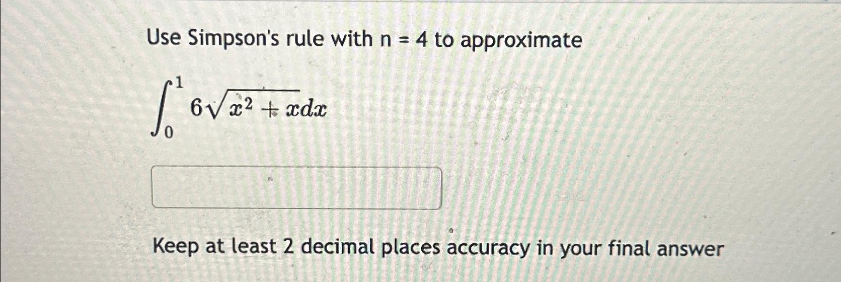 Solved Use Simpson's rule with n=4 ﻿to | Chegg.com