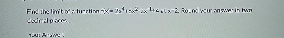 Solved Find the limit of a function f(x)=2x4+6x2-2x-1+4 ﻿at | Chegg.com