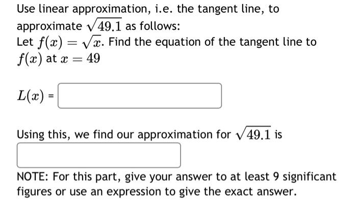 Solved Use linear approximation, i.e. the tangent line, to | Chegg.com