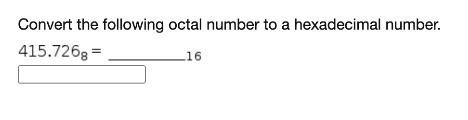 Solved Convert the following octal number to a hexadecimal | Chegg.com