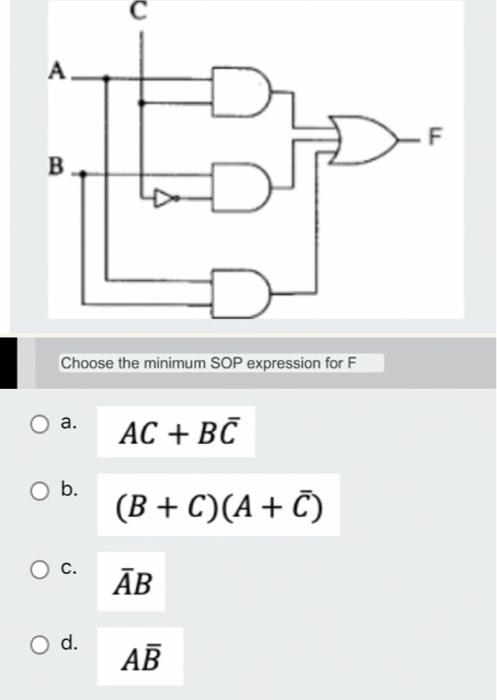Solved Choose the minimum SOP expression for F a. AC+BCˉ b. | Chegg.com
