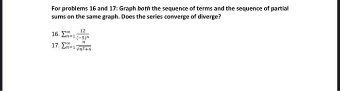 Solved For problems 16 and 17: Graph both the sequence of | Chegg.com