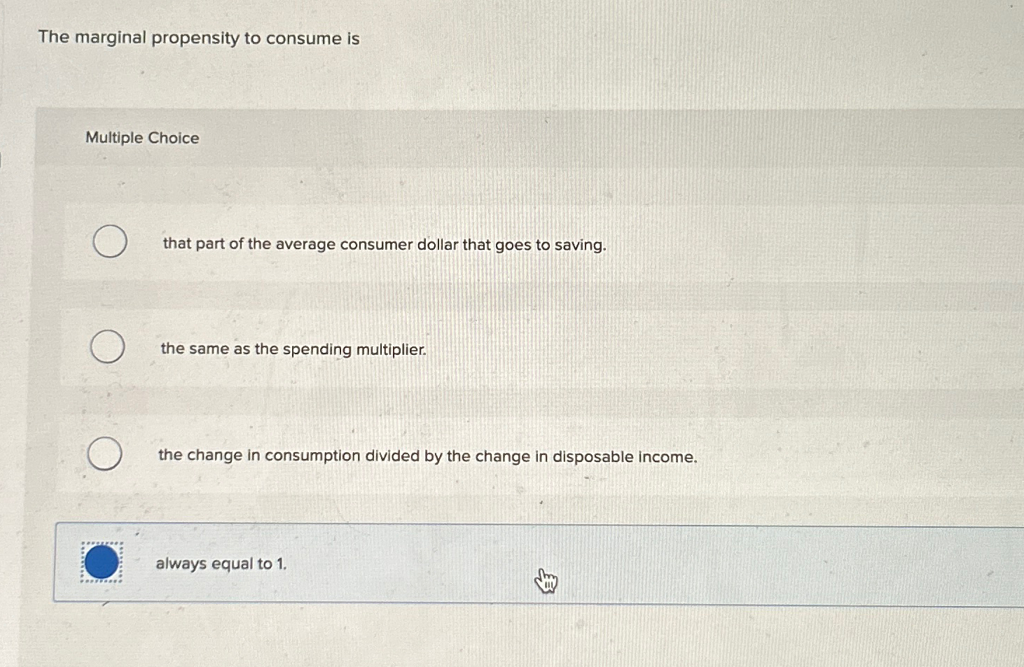 Solved The marginal propensity to consume isMultiple | Chegg.com