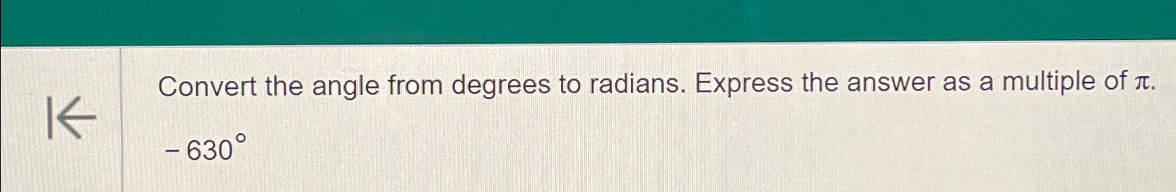 Solved Convert the angle from degrees to radians. Express | Chegg.com