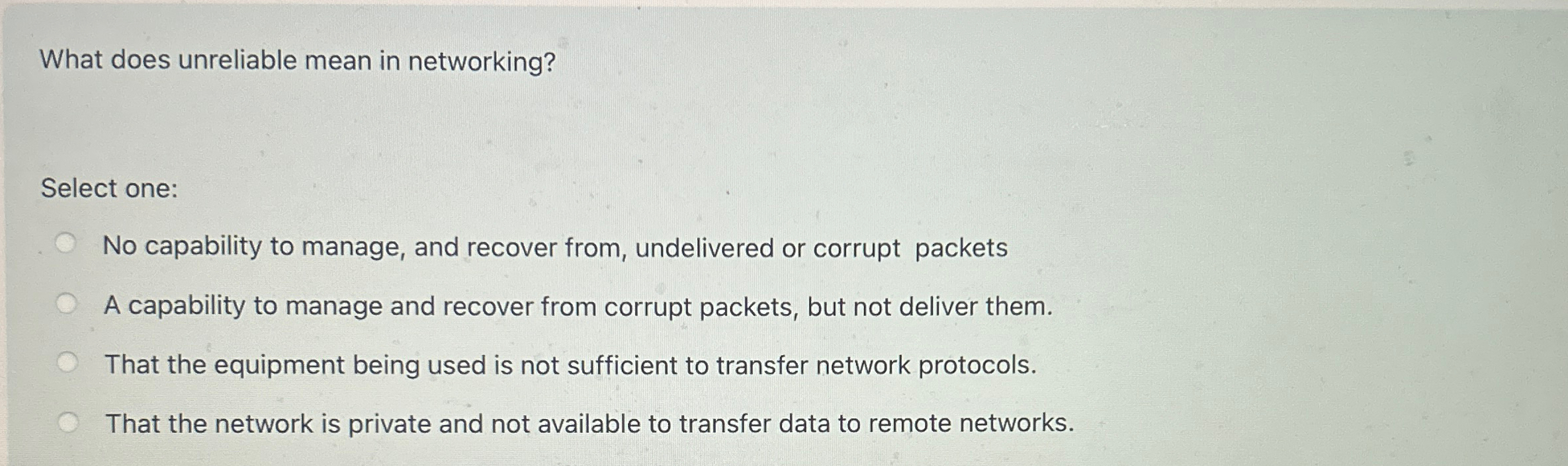 Solved What does unreliable mean in networking?Select one:No | Chegg.com