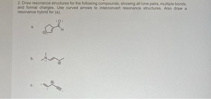 [Solved]: 2. Draw resonance structures for the following co