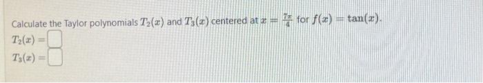 Solved Calculate the Taylor polynomials T2(x) and T3(x) | Chegg.com