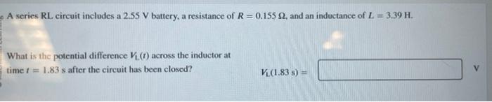 Solved A series RL circuit includes a 2.55 V battery, a | Chegg.com