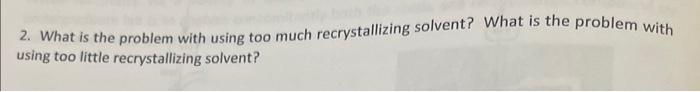 Solved 2. What is the problem with using too much | Chegg.com