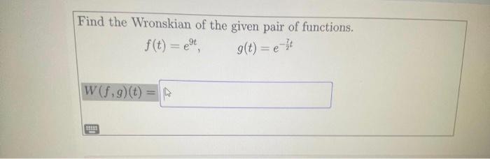 Solved Find the Wronskian of the given pair of functions. | Chegg.com