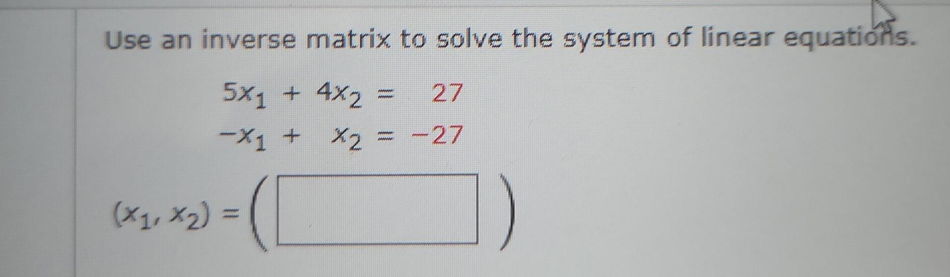 Solved Use an inverse matrix to solve the system of linear | Chegg.com