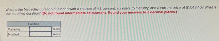 Solved What is the Macaulay duration of a bond with a coupon | Chegg.com