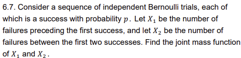 Solved 6.7. ﻿Consider a sequence of ﻿independent Bernoulli | Chegg.com