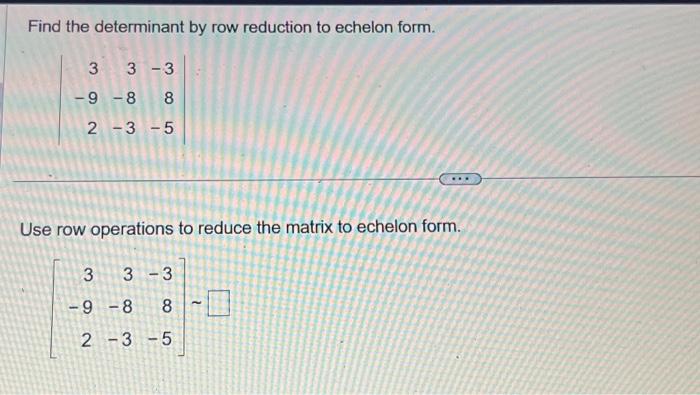 Solved Find the determinant by row reduction to echelon | Chegg.com